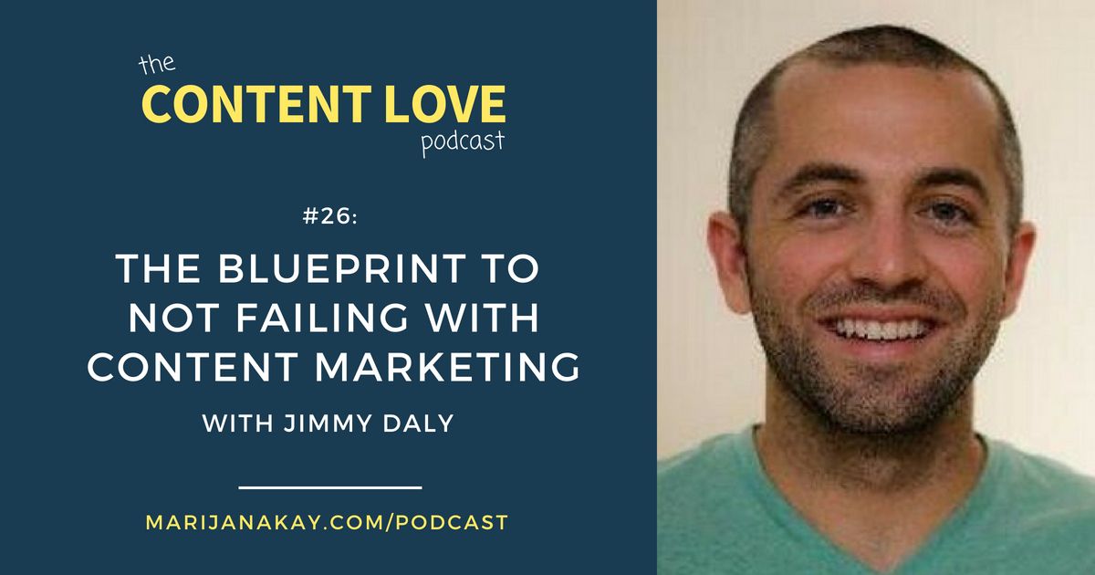 content-love-podcast-Jimmy-Daly-blueprint - Marijana Kay