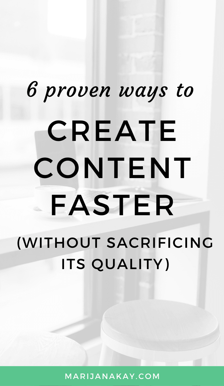 6 Proven Ways To Create Content Faster (Without Sacrificing Its Quality ...